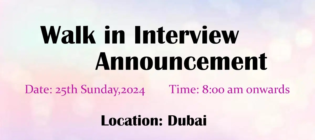 Walk in Interview Announcement in Dubai | February,2024